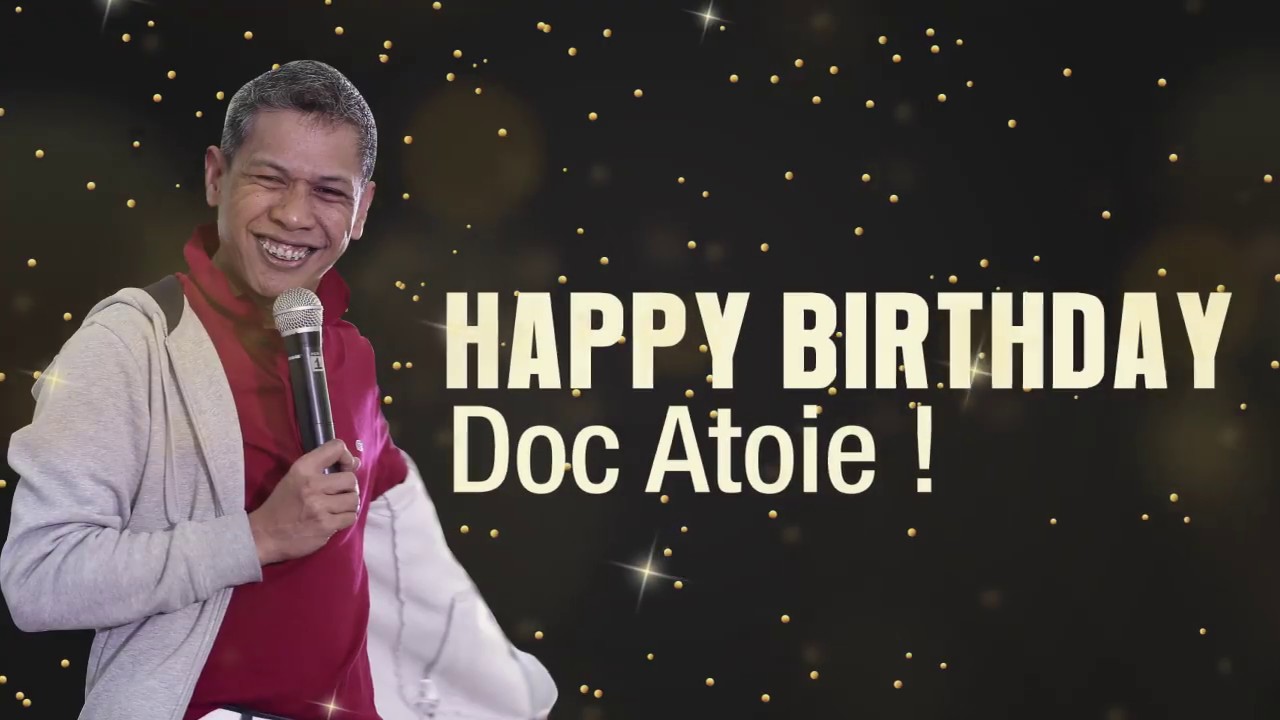 HAPPY BIRTHDAY DOC ATOIE! - YouTube