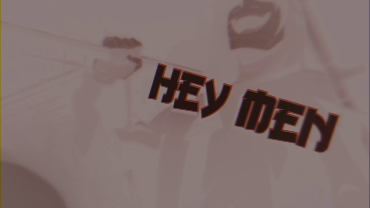 інтро каналу hey men - YouTube