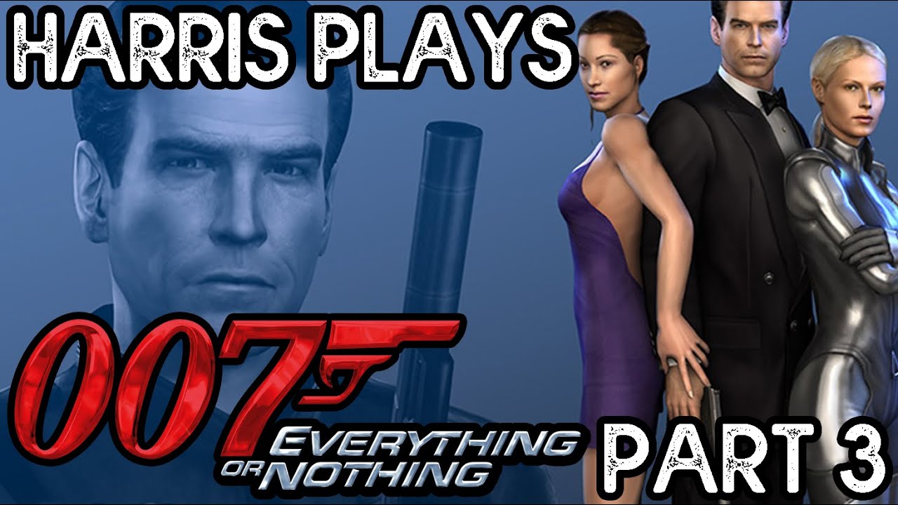 007: Everything or Nothing - Part 3 - YouTube