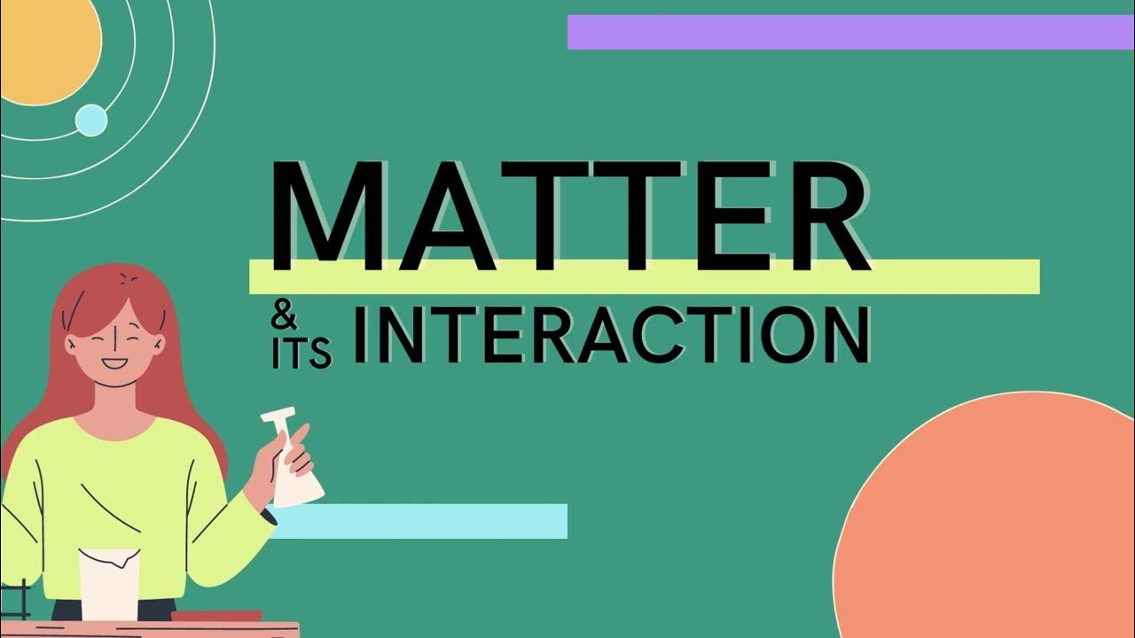 Matter and its interaction 💥 what is it matter? Properties of matter ...