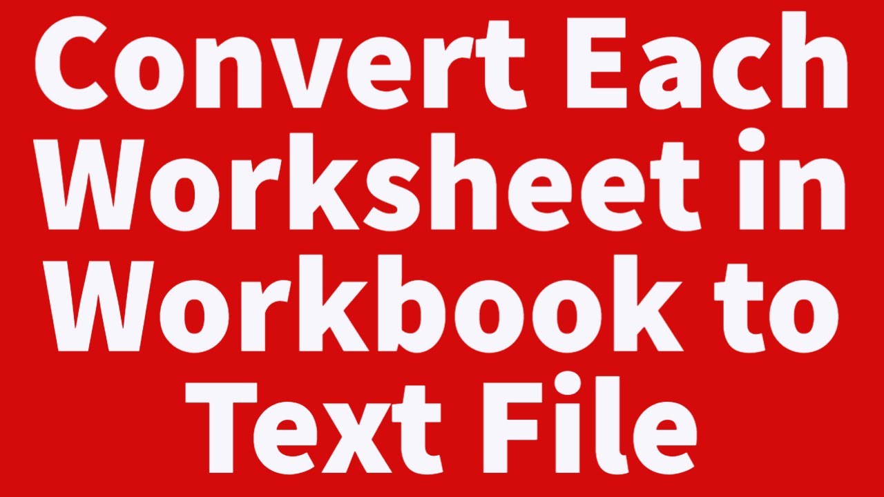 Convert Each Worksheet in Workbook to Text File - YouTube