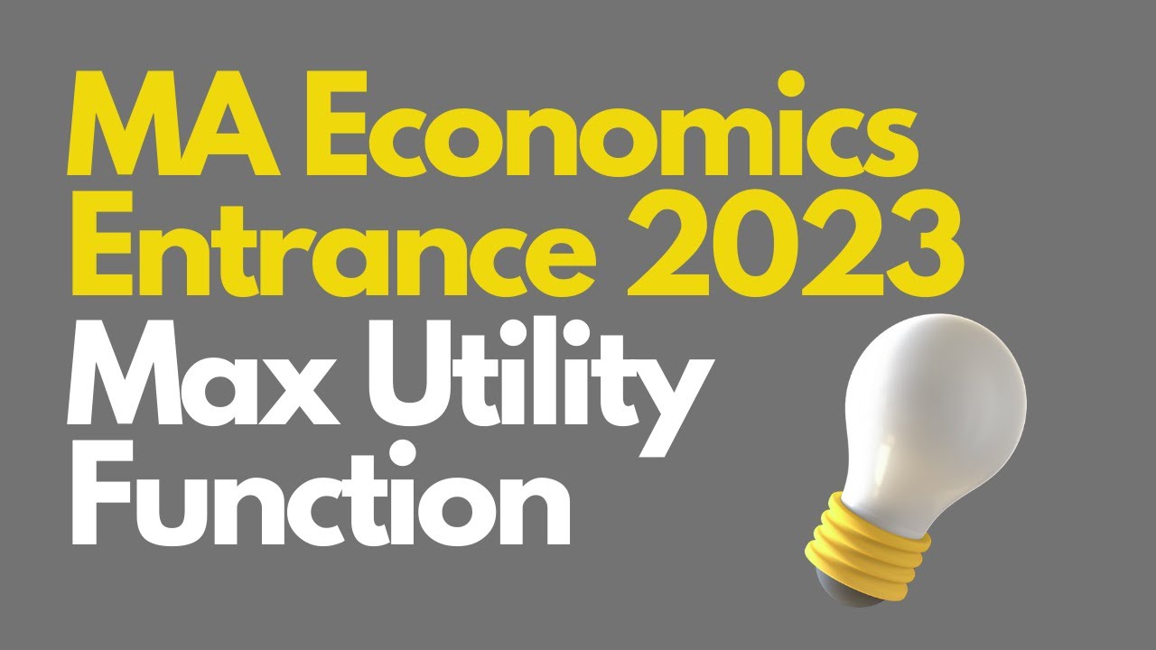 Max Utility Function | MA Economics Entrance | Microeconomics - YouTube