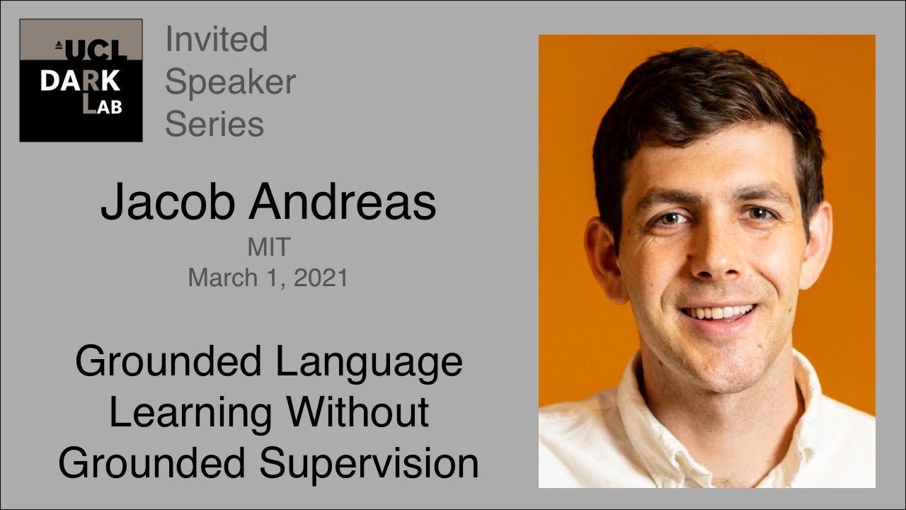 Jacob Andreas - Grounded Language Learning Without Grounded Supervision ...