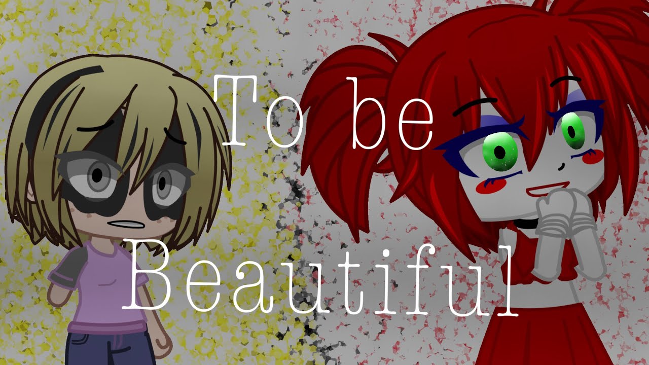 To be Beautiful FNaF song READ DESCRIPTION - YouTube