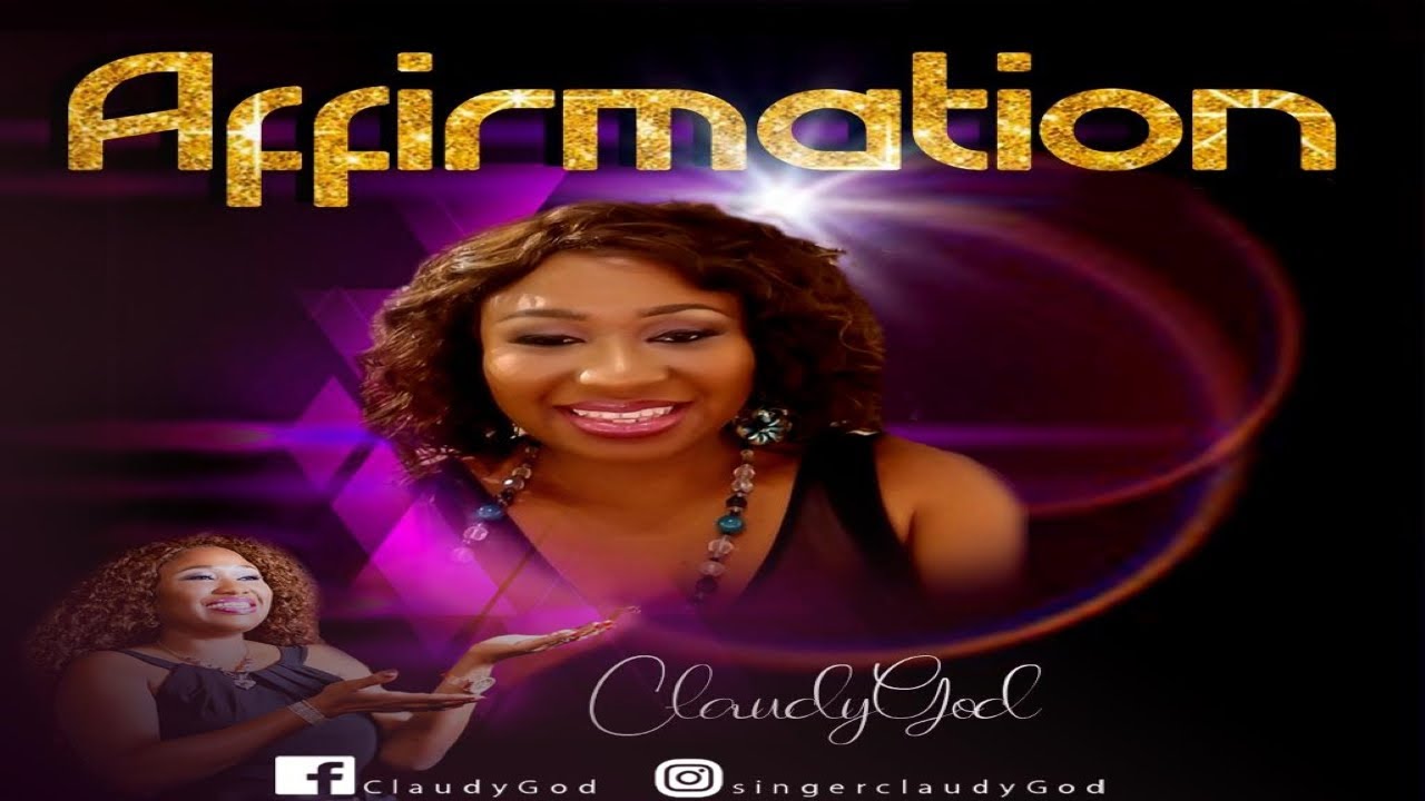Affirmation by ClaudyGOD (Singer/Songwriter) - YouTube
