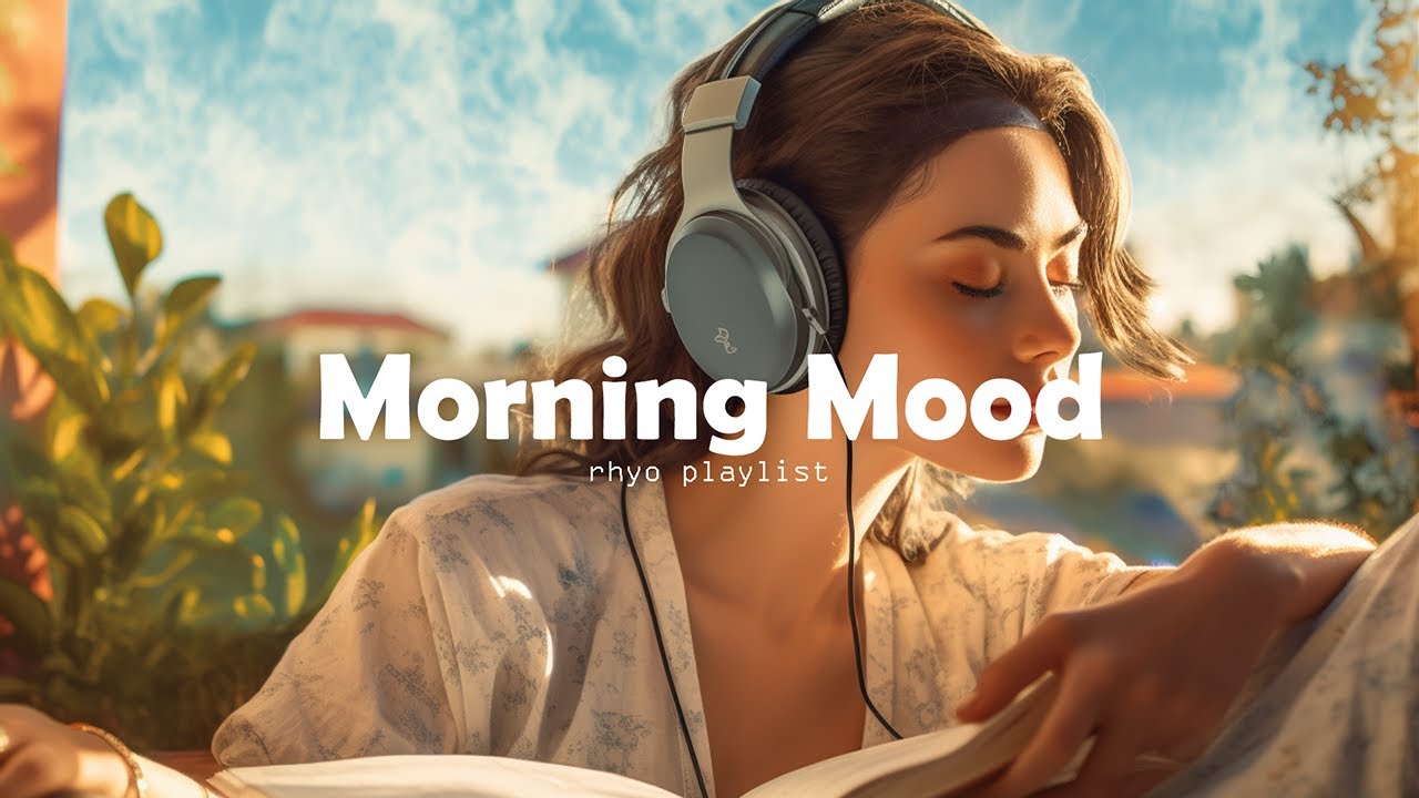 [Playlist] Morning Mood | vibe songs to start your day - YouTube