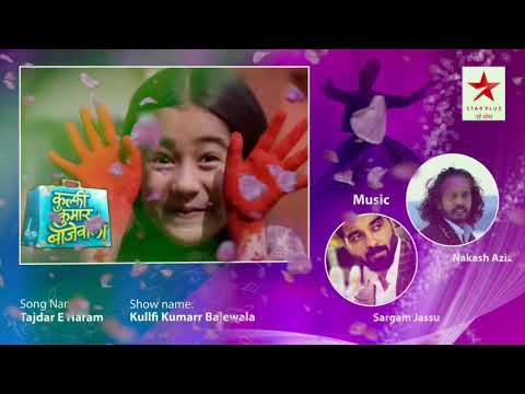 Tajdar E Haram | Full Song | Kullfi Kumarr Bajewala | Star Plus