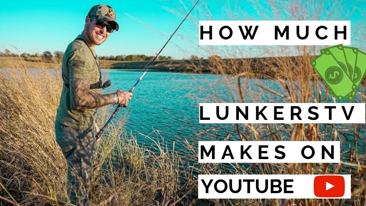 How much Lunkerstv makes on Youtube - YouTube