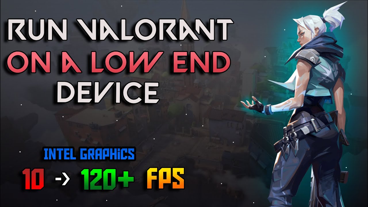 How to play Valorant on a Low End Device| Intel i3 Graphics | 120 + FPS ...