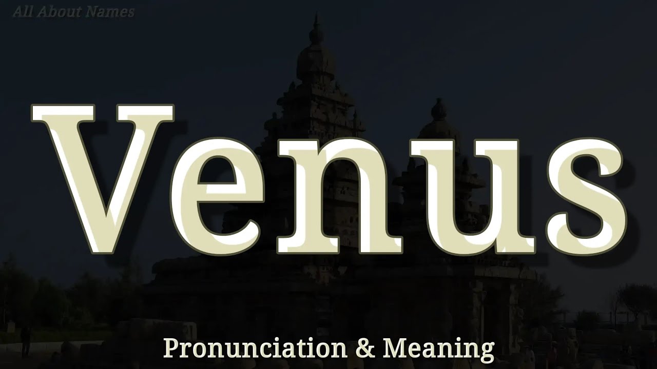 Venus - Pronunciation and Meaning - YouTube