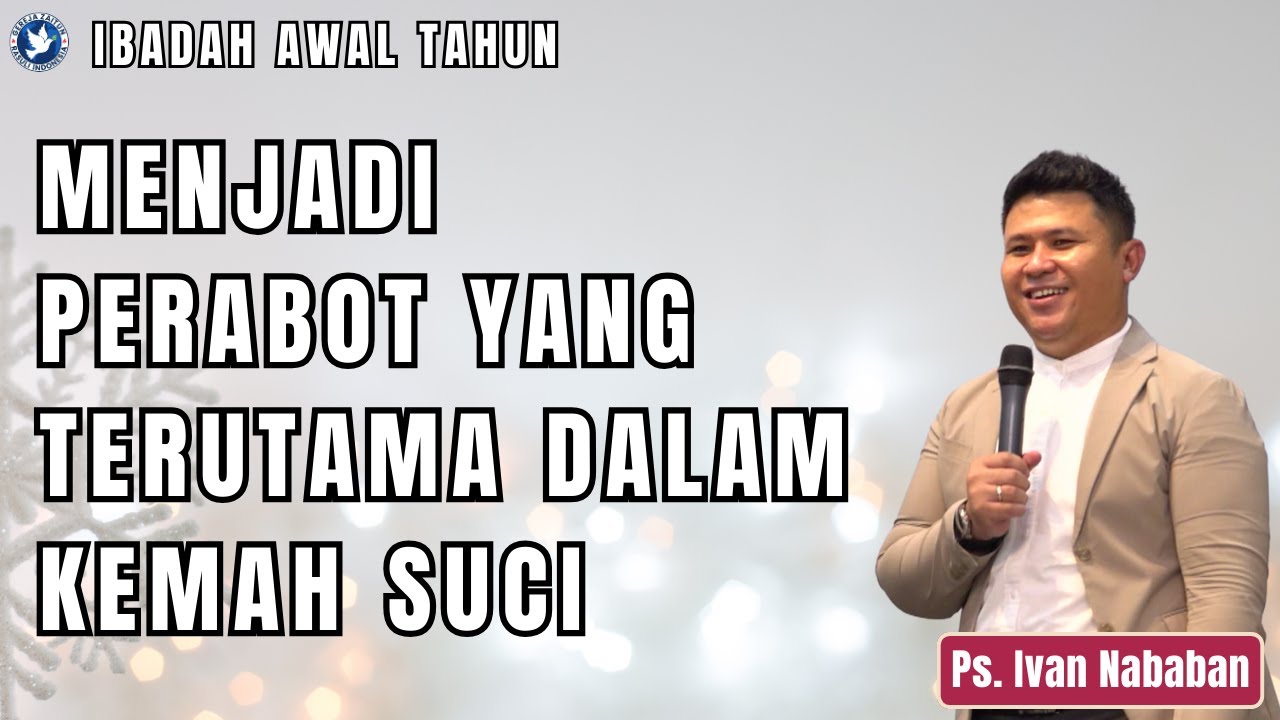 Ibadah Awal Tahun | MENJADI PERABOT YANG TERUTAMA DALAM KEMAH SUCI (Ps ...
