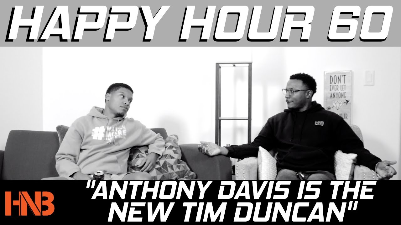 Happy Hour 60: Anthony Davis is the New Tim Duncan | Hoops & Brews ...