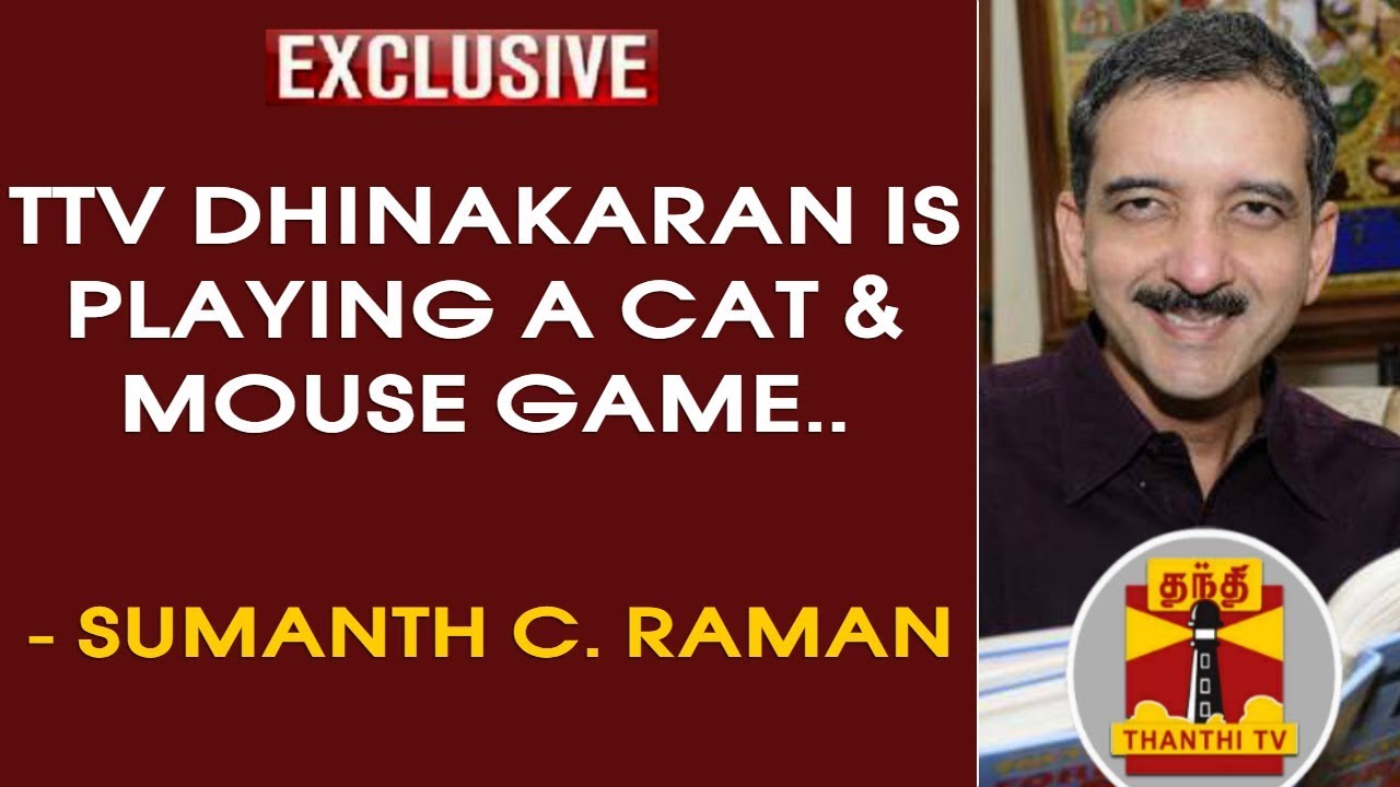 EXCLUSIVE : TTV Dhinakaran is playing a cat & mouse game - Sumanth C ...