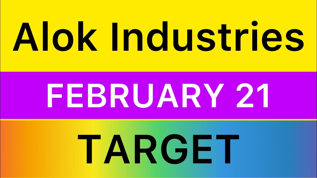 Alok industries share February 21 target | alok industries share news ...