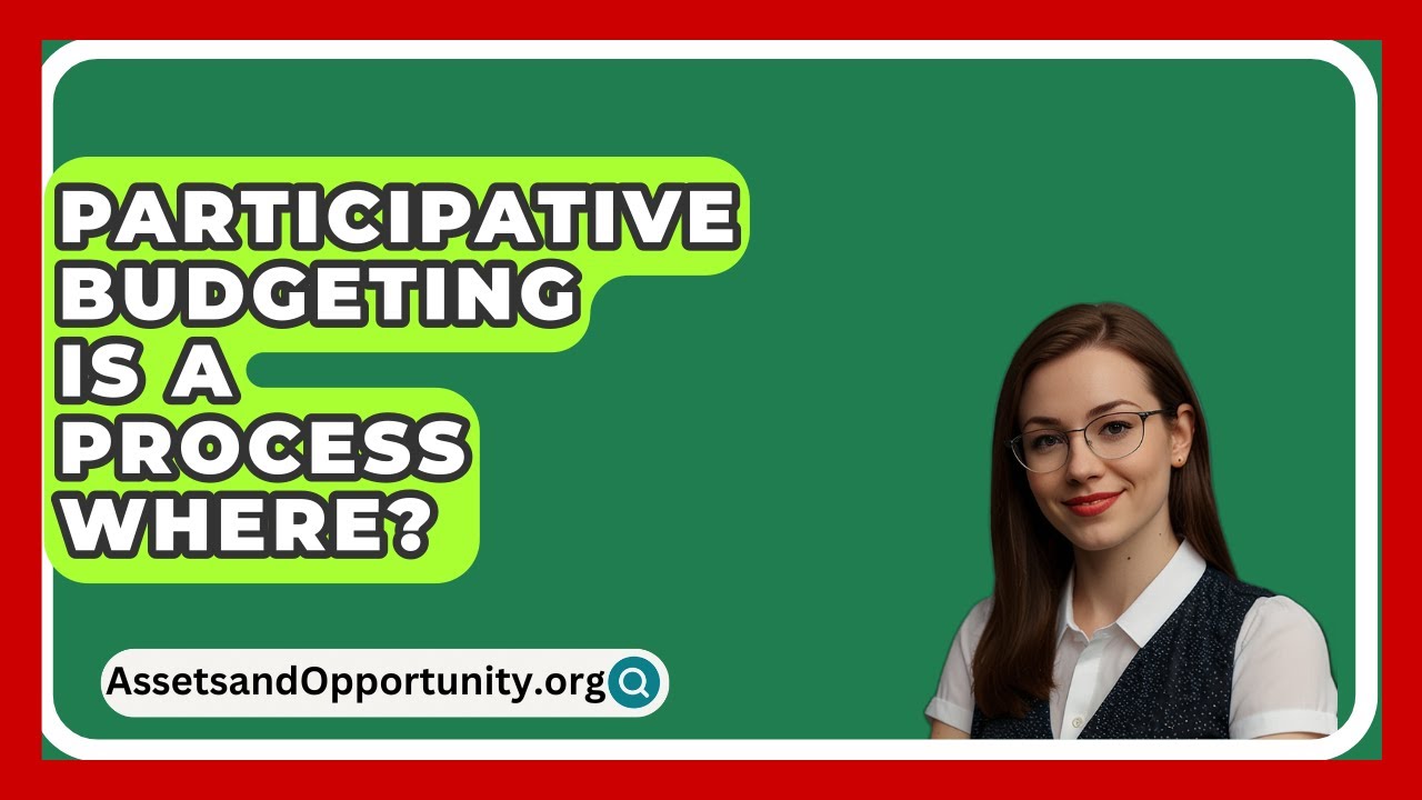 Participative Budgeting Is A Process Where? - AssetsandOpportunity.org ...