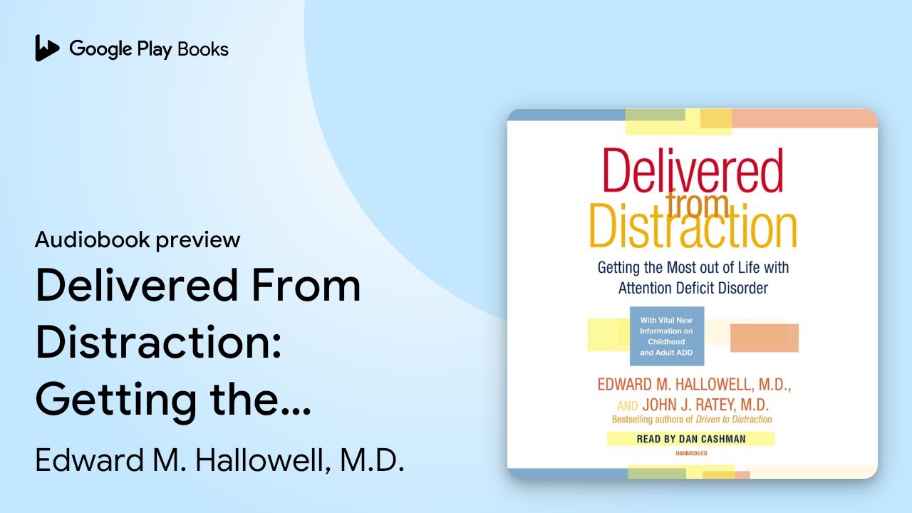 Delivered From Distraction: Getting the Most… by Edward M. Hallowell, M ...