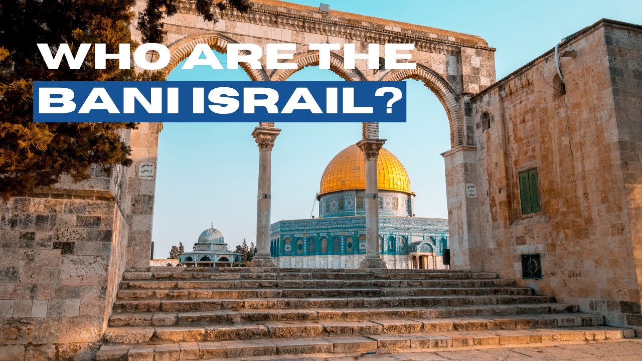 Who are the Bani Israil? The Children of Israel in Islam - YouTube