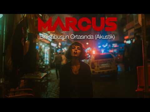 Marcus - Bir Kâbusun Ortasında (Akustik Versiyon)