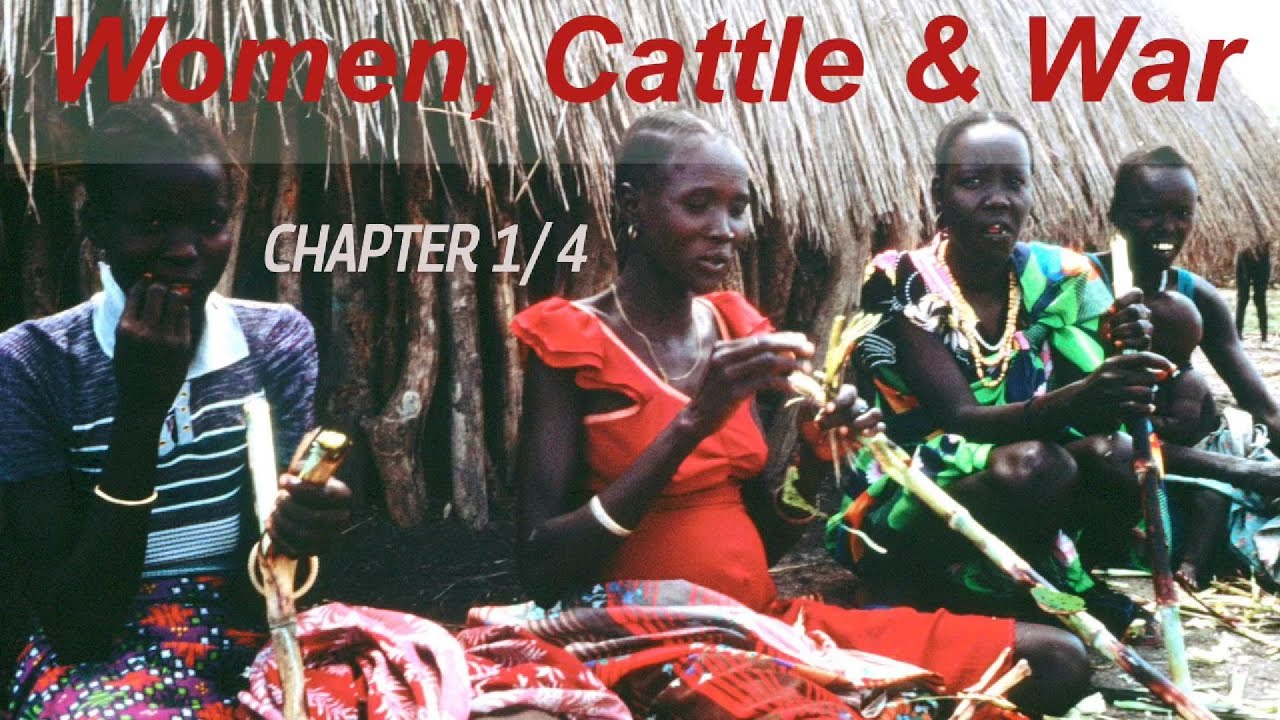 Women, Cattle & War among the Nath/Nuer of South Sudan & Ethiopia #1/4 ...