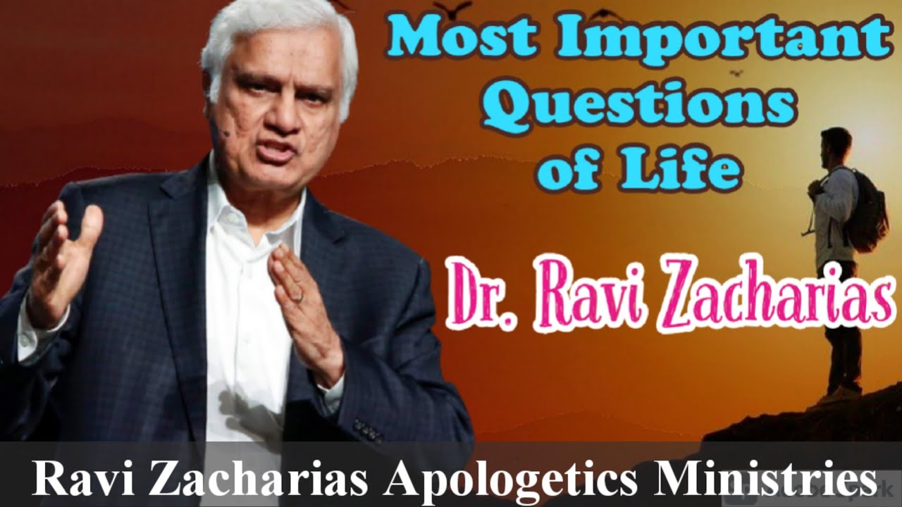 The Most Important Questions of Life || Dr. Ravi Zacharias || Popular Q ...