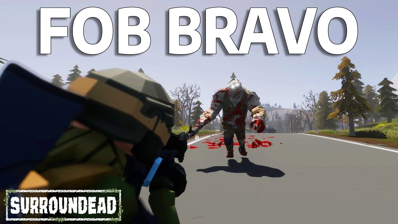A Chaotic FIRST Attempt At FOB BRAVO | SurrounDead Gameplay | Part 8 - YouTube