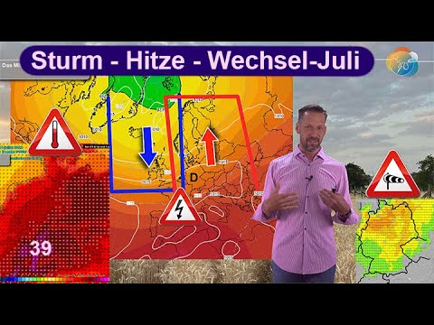 Sturm - Hitze - Wechsel-Juli. Wie stürmisch wird der Mittwoch? Hitze ...