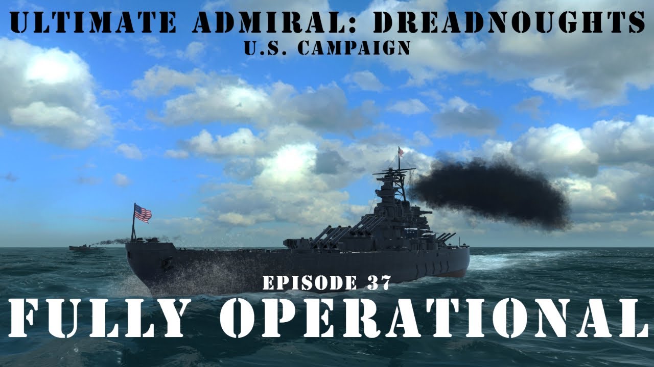 Fully Operational - Episode 37 - US Campaign - Ultimate Admiral ...