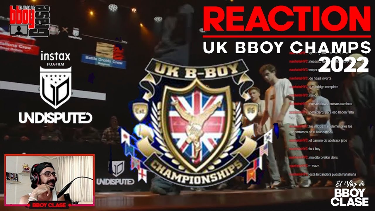 Reaction UK BBOY CHAMPS 2022 | El Vlog de BBOY CLASE - YouTube