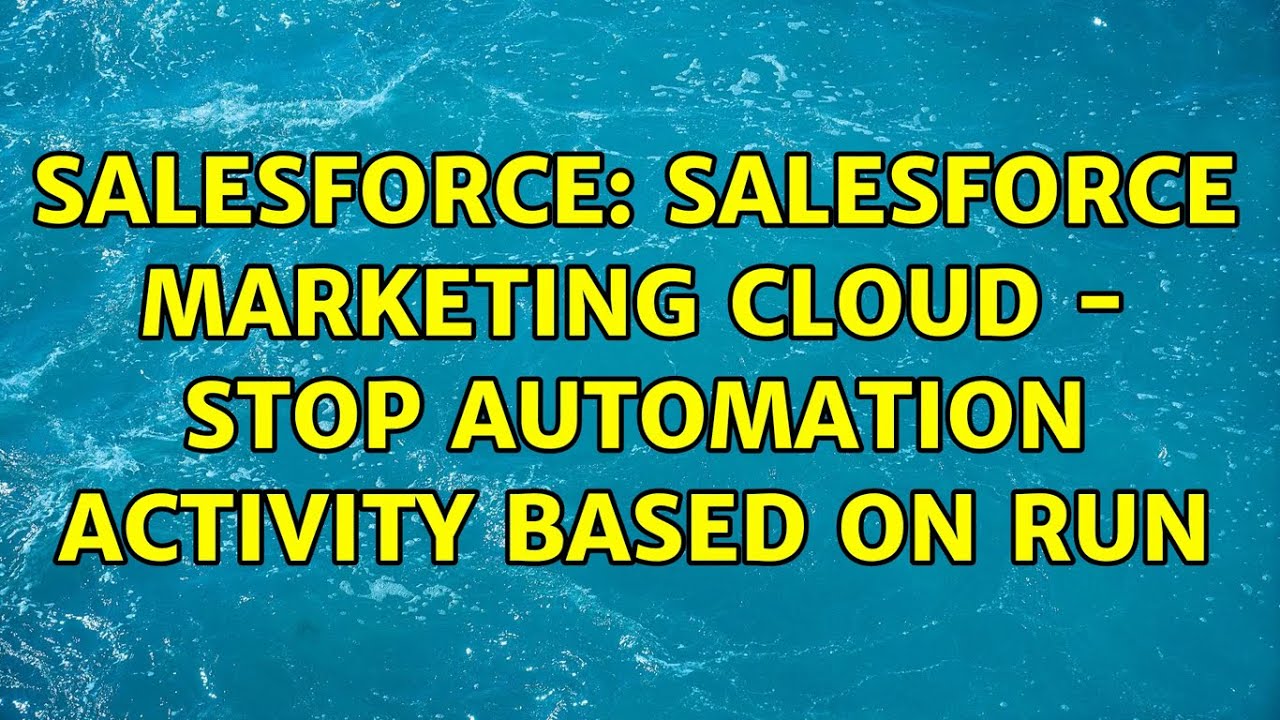 Salesforce: Salesforce Marketing Cloud - Stop Automation Activity based ...