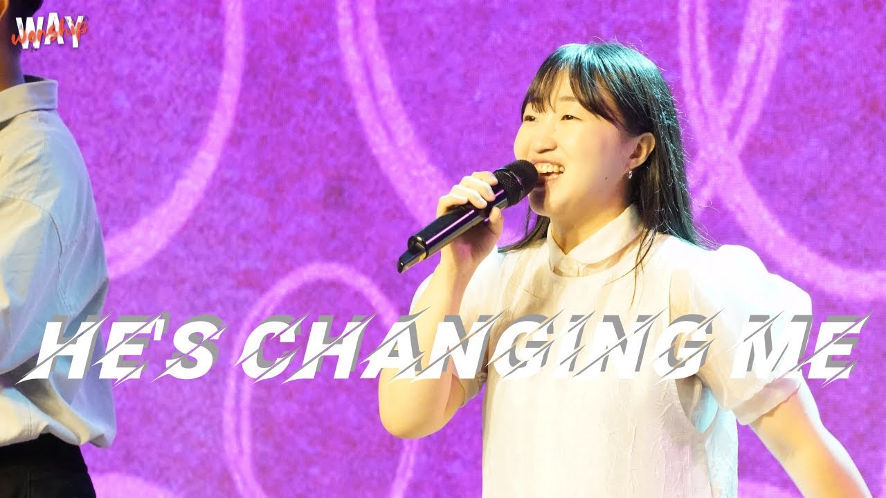He's changing me 매일매일 조금씩 | #WAY_찬양집회 - YouTube