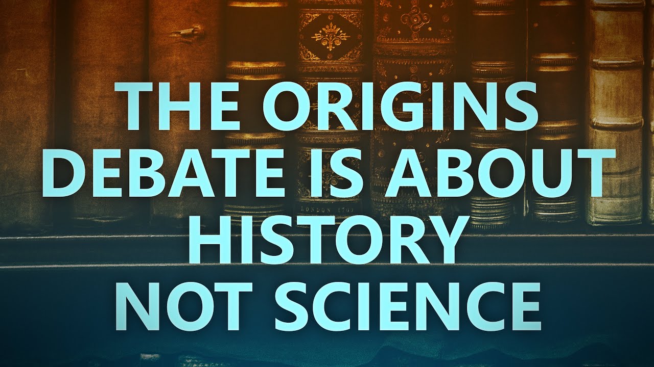 The origins debate is about history not science - YouTube