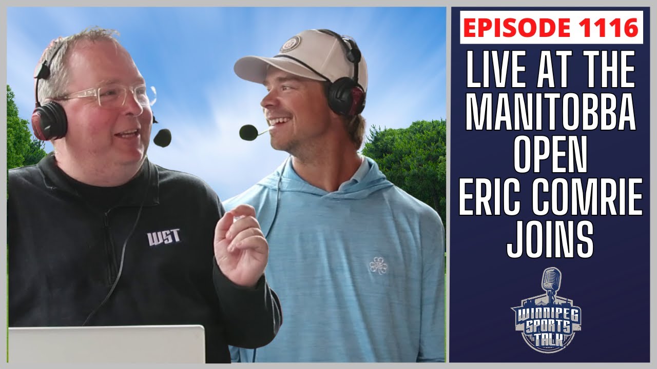 Live at the Manitoba Open, Eric Comrie joins, Blue Bombers closed ...