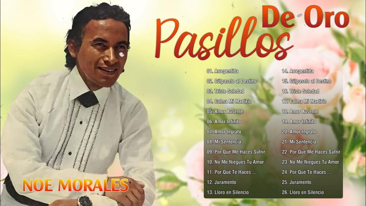 Noe Morales Pasillos De Oro - Grandes Pasillos De Noe Morales - Pasillos Del Recuerdo - YouTube