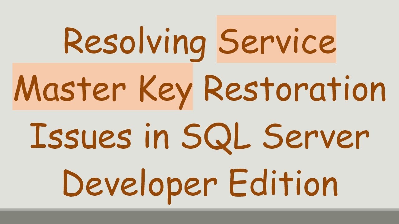 Resolving Service Master Key Restoration Issues in SQL Server Developer Edition - YouTube