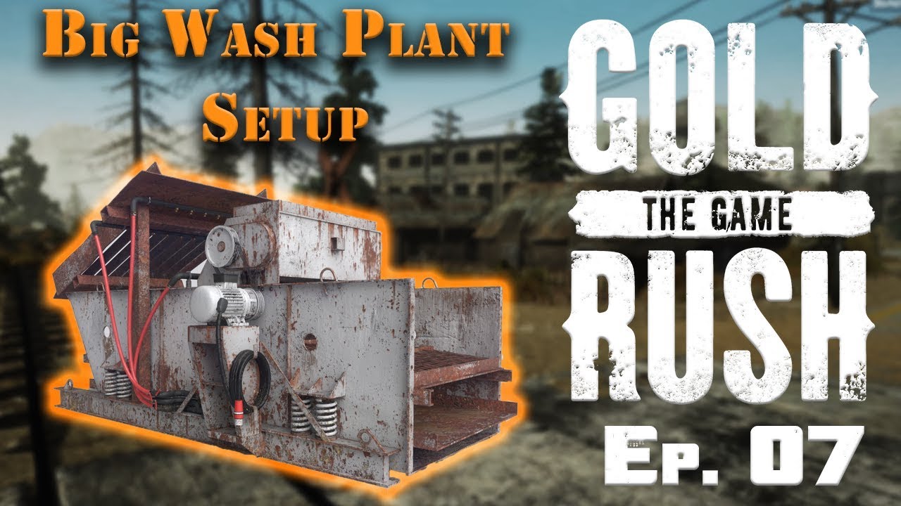 Gold Rush: The Game - Setting up and Running Tier 3 Wash Plant [Ep 07 ...