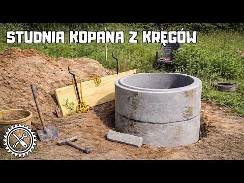Studnia kopana z kręgów betonowych - Jak samodzielnie wykopać studnię?