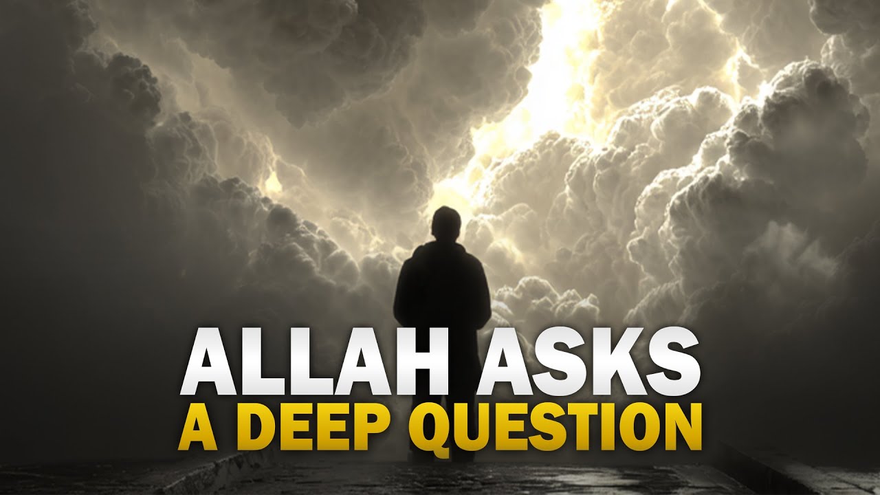 ALLAH ASKS YOU SUCH A DEEP QUESTION - YouTube
