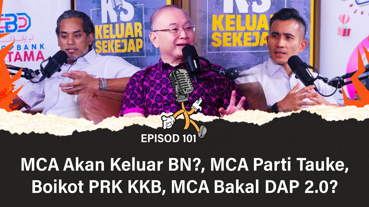 EP101 | MCA Akan Keluar BN?, MCA Parti Tauke, Boikot PRK KKB, MCA Bakal DAP 2.0? - YouTube