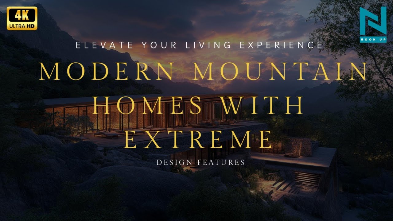 Elevate Your Living Experience: Modern Mountain Homes with Extreme ...
