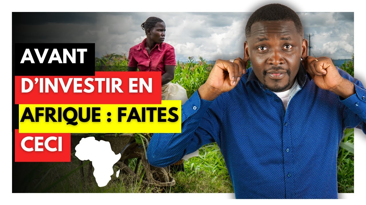 Stop, n'investissez plus en Afrique sans avoir fait ça - YouTube
