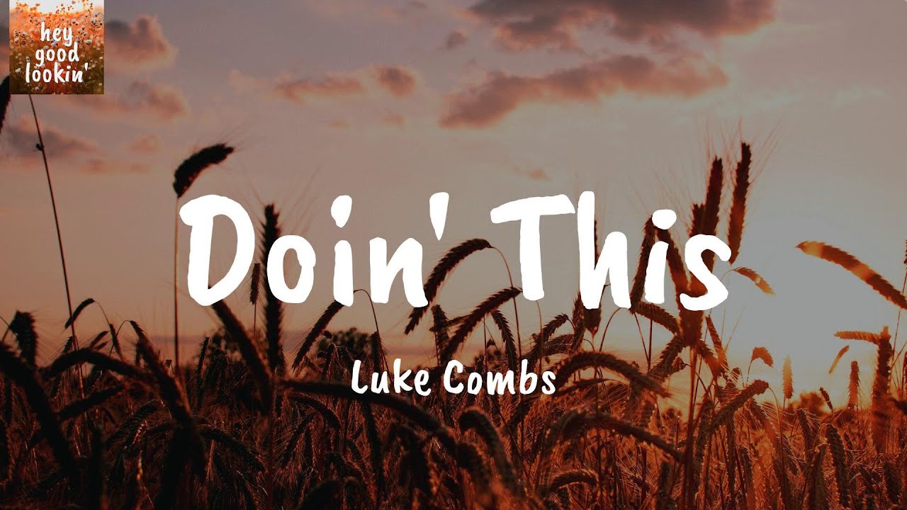 Doin' This - Luke Combs (Lyrics) - YouTube