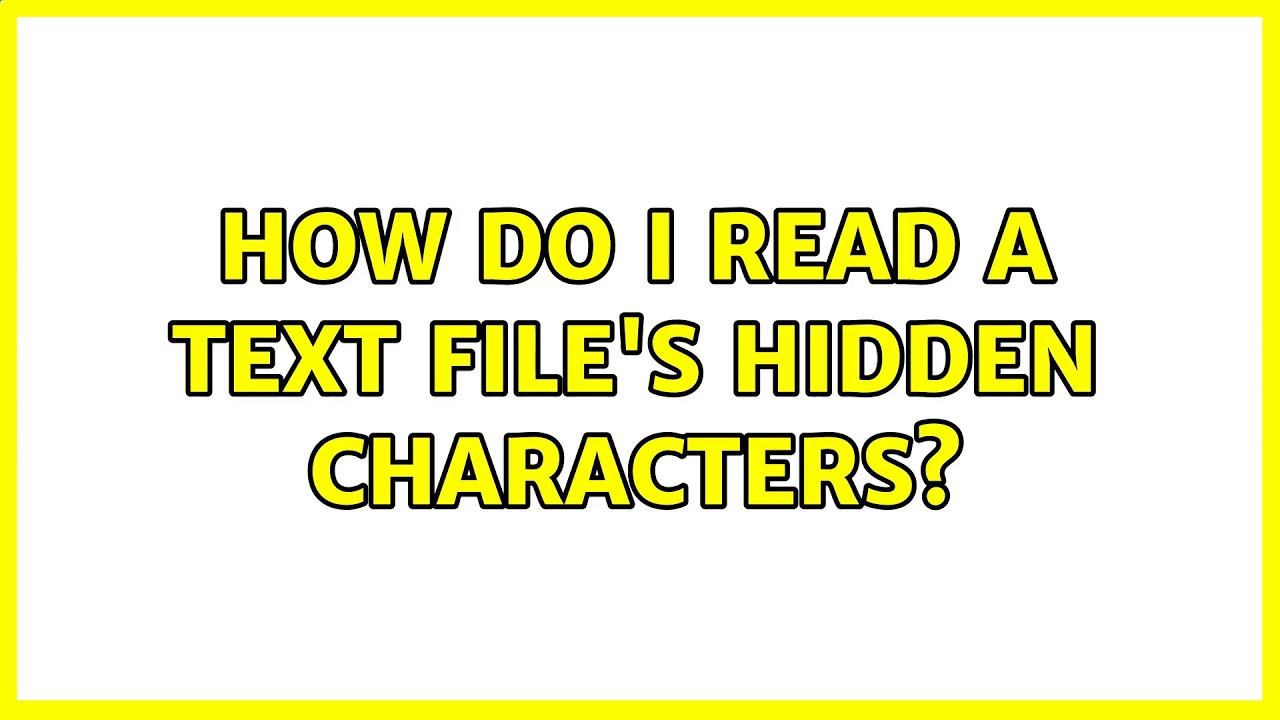 How do I read a text file's hidden characters? (3 Solutions!!) - YouTube