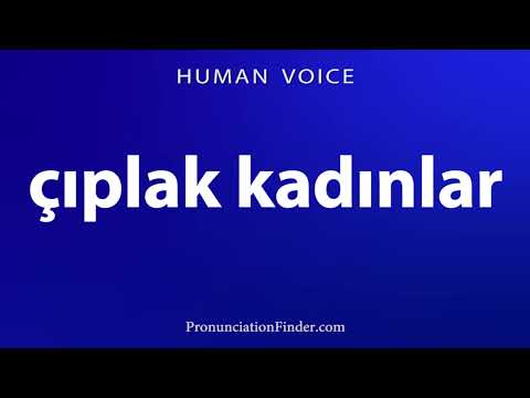How To Pronounce ciplak kadinlar