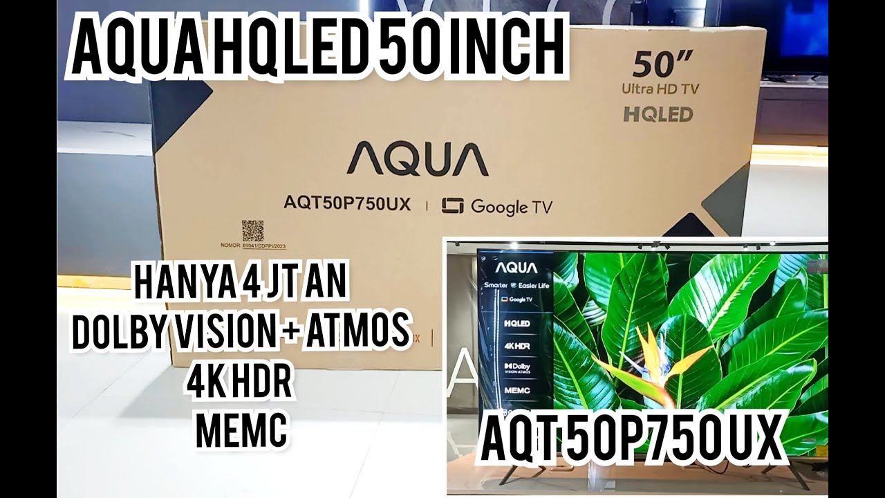 Review HQLED AQUA 50 inch AQT 50P750UX hanya 4 jt an Dolby vision atmos ...