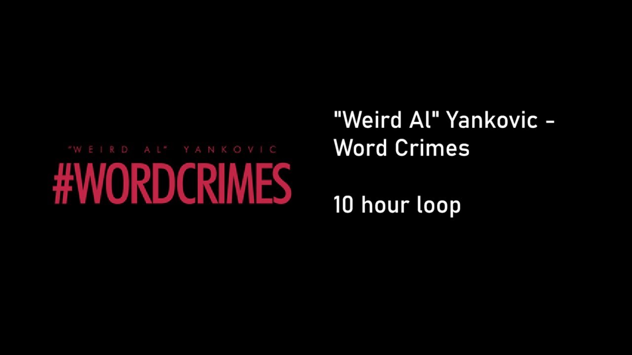 "Weird Al" Yankovic - Word Crimes (10 Hour Loop) - YouTube