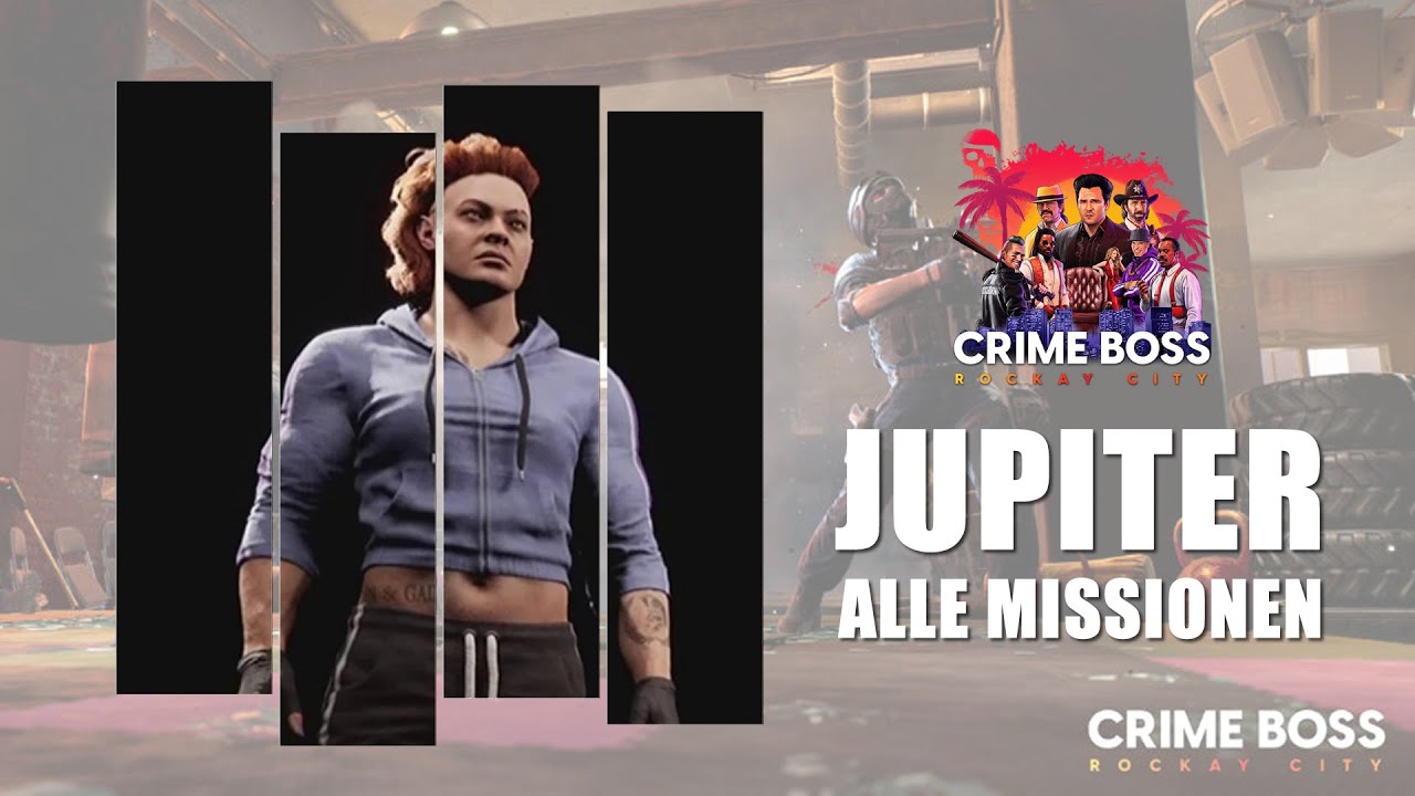 CRIME BOSS Rockay City | JUPITER | ALLE MISSIONEN - YouTube