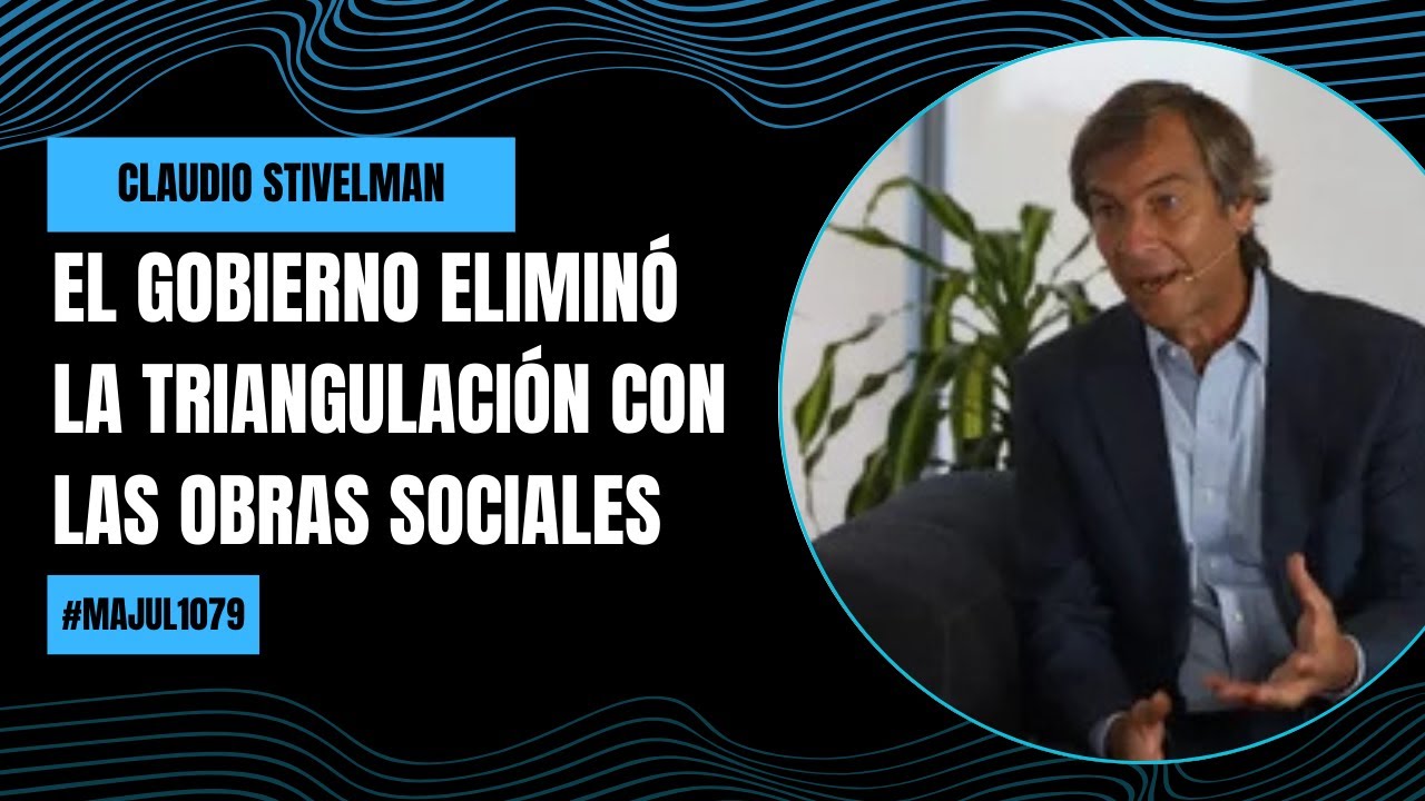 El Gobierno eliminó la triangulación con las obras sociales- Claudio ...