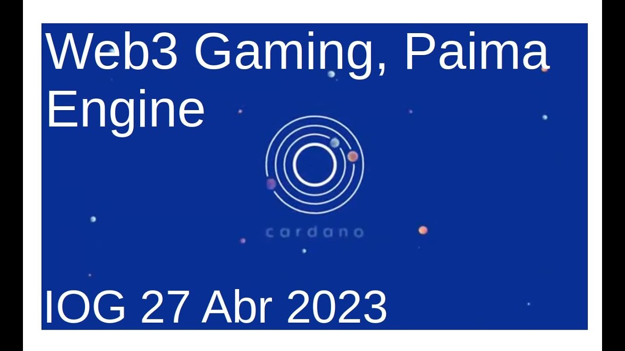 Web 3 Gaming Paima Engine | IOG 27 Abr 2023 - YouTube