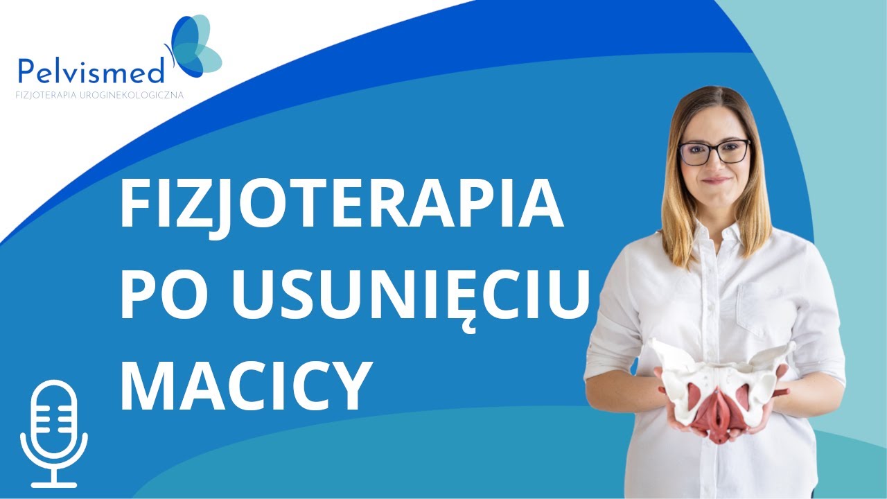 🎙️ Fizjoterapia po usunięciu macicy | #21 - YouTube