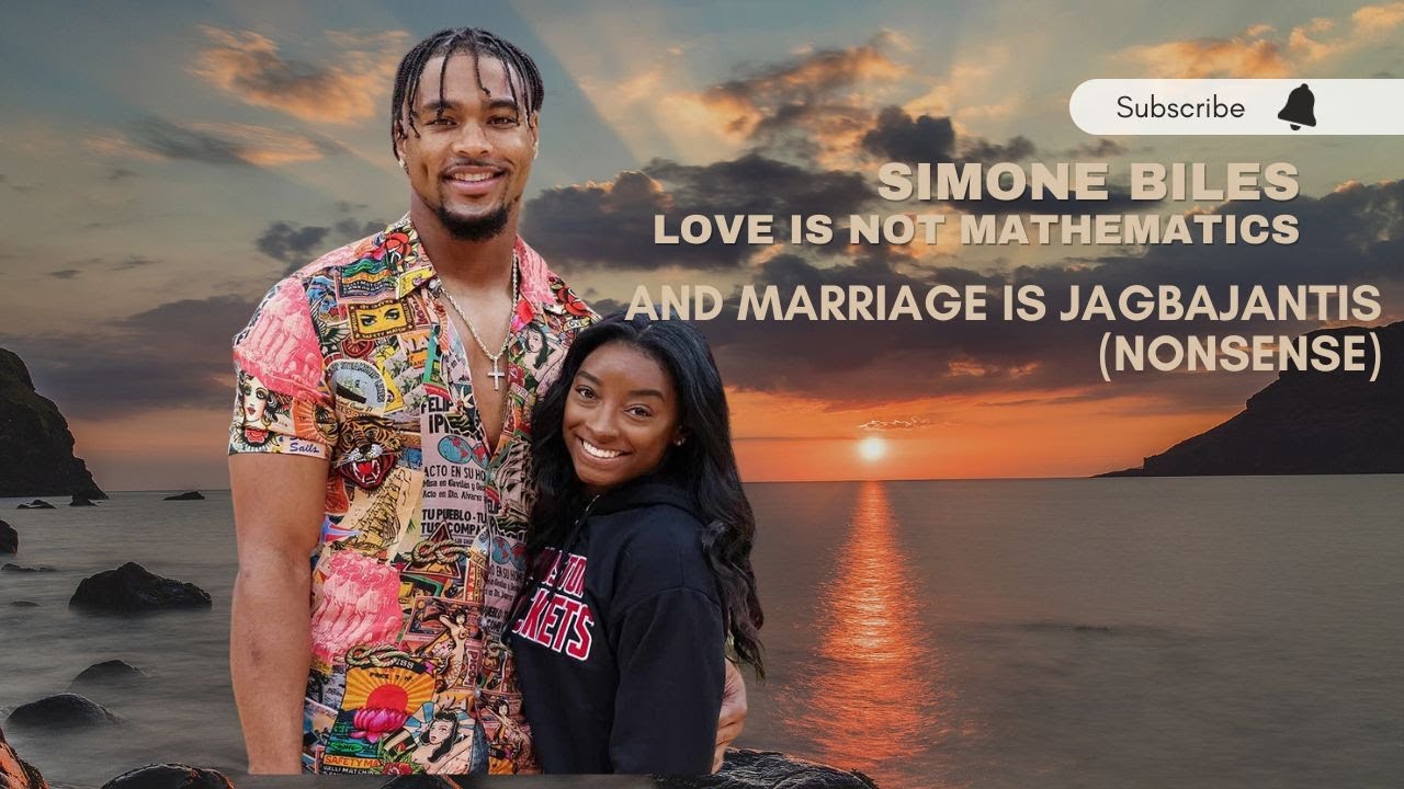 Simone Biles: Love Is Not Mathematics; Marriage Is Jagbajantis ...